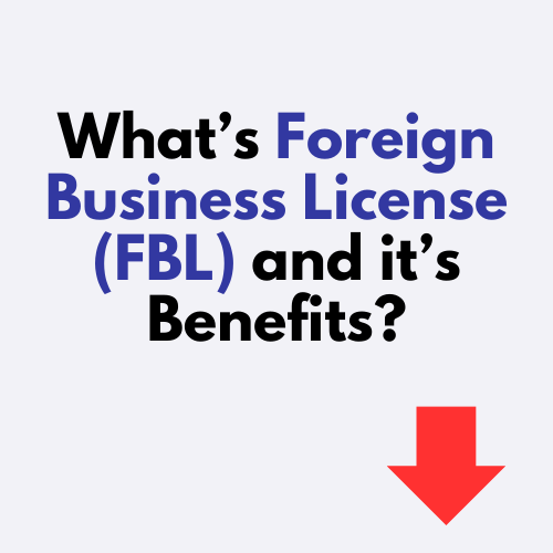 What is Foreign Business License (FBL) - Who needs it - How to apply ...